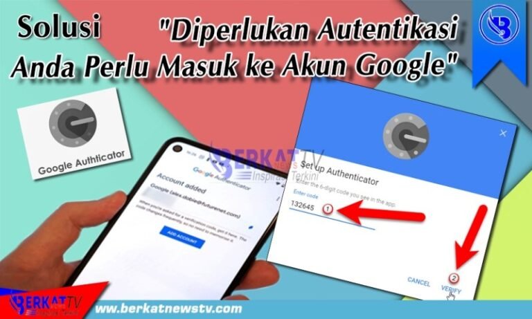 Solusi Diperlukan Autentifikasi Masuk Akun Google - Berkatnews TV