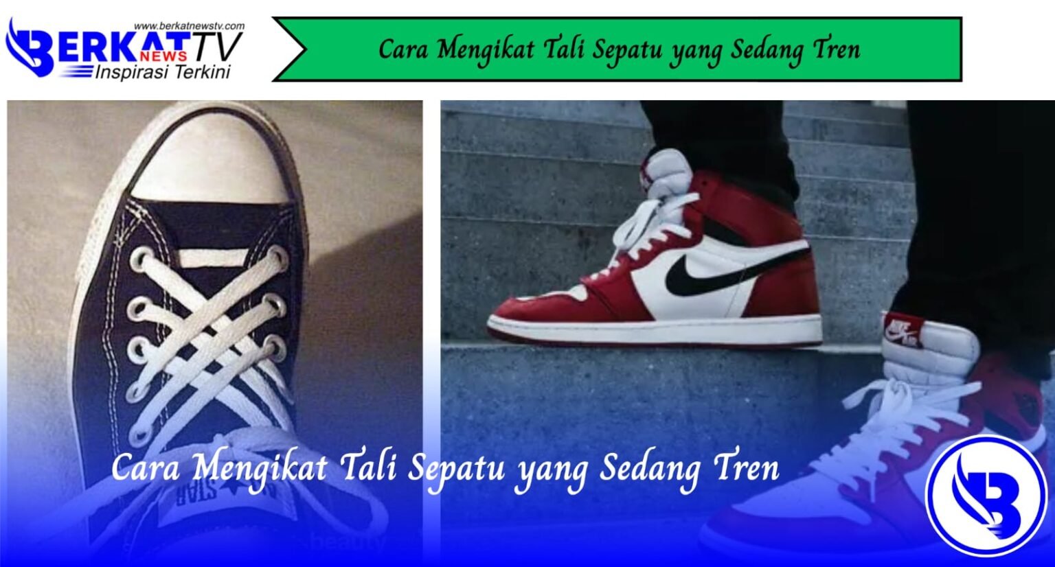 Cara Mengikat Tali Sepatu yang Sedang Tren - Berkatnews TV